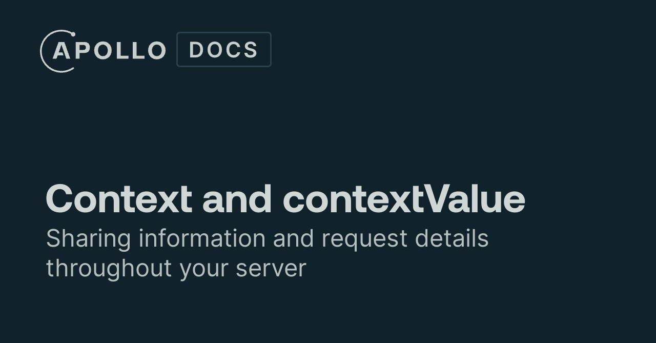 Context and contextValue - Apollo GraphQL Docs Context and contextValue - Apollo GraphQL Docs